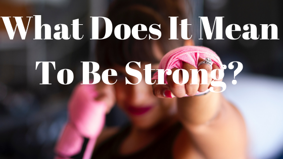 What Does It Mean To Be Strong? – S. R. Crawford
