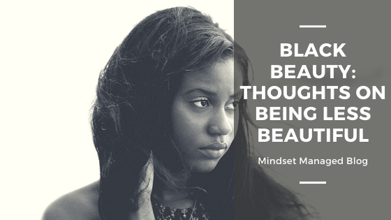 Black Beauty: a thought piece on being seen as less beautiful – S. R ...
