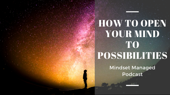 How to Open Your Mind to Possibilities – S. R. Crawford
