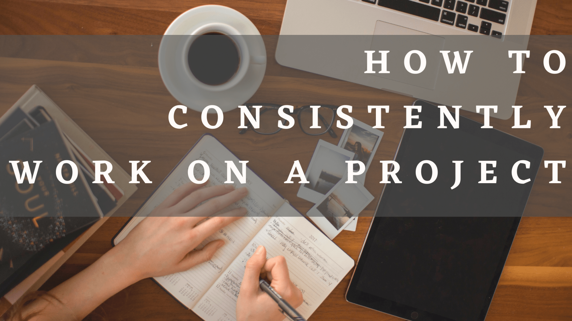 How to Consistently Work on a Project (podcast) – S. R. Crawford